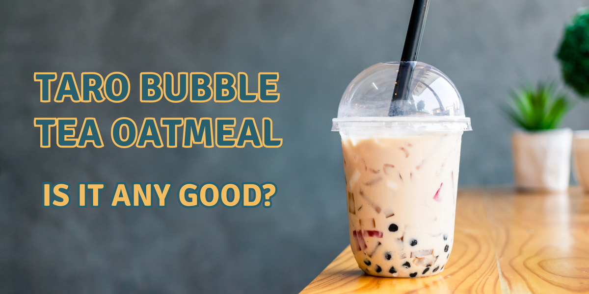 Taro Bubble Tea Oatmeal - Is it any good? – TeaPoty