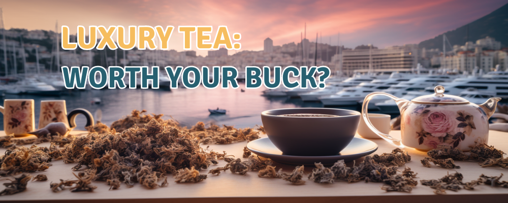 Is Luxury Tea Really Worth Your Buck? Dive into the Tea Tale! – TeaPoty